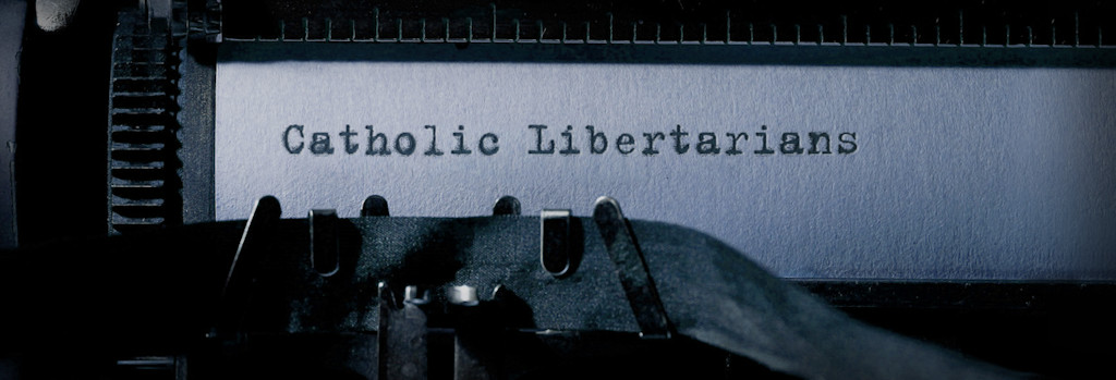 Objections to Libertarianism: Part 5 – What about the poor? – Catholic ...